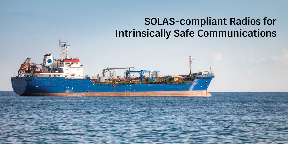 Are your 2-Way Radios SOLAS-compliant for Intrinsically Safe ...